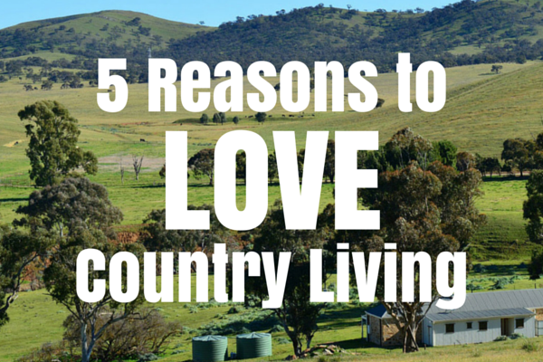 5 Reasons to Love Country Living